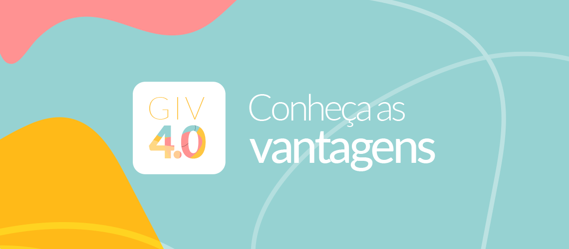 Descubra as vantagens da GIV 4.0 | GIV Online